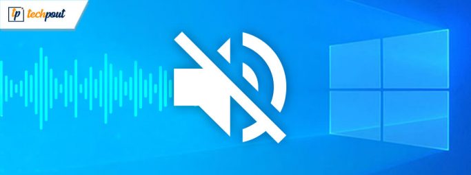How to Fix No Sound Issues in Windows 10 [Check Best 6 Ways]