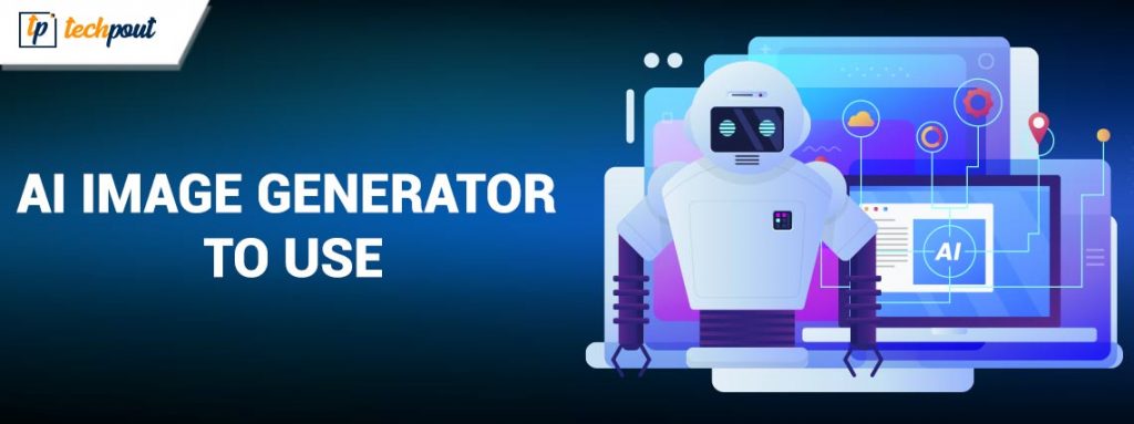 7 Best Free AI Image Generator to Use in 2024 | TechPout