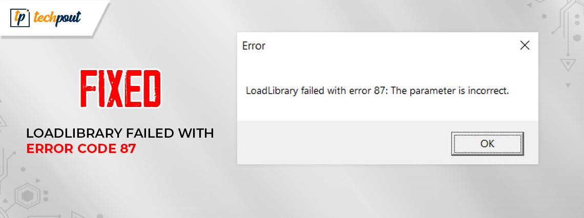 How To Fix Loadlibrary Failed With Error Code 87 TechPout